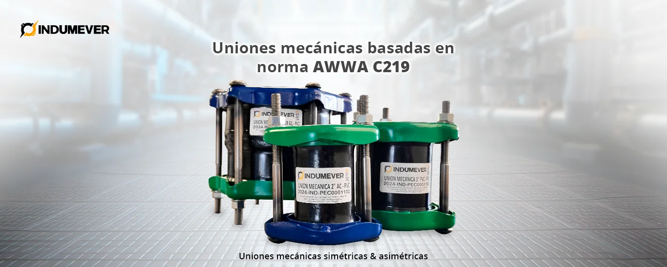 Uniones mecánicas basadas en norma AWWA C219 - Indumever